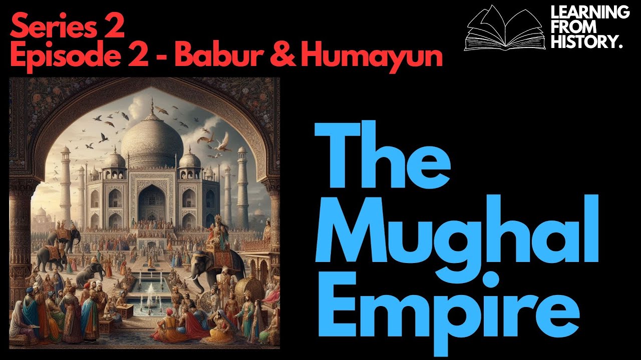 Learning from History - Mughal Empire - Babur & Humayun - Series 2 ...