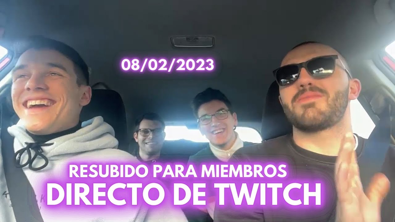 DIRECTO DE TWITCH 08/02/23 COMPLETO PARA MIEMBROS - YouTube