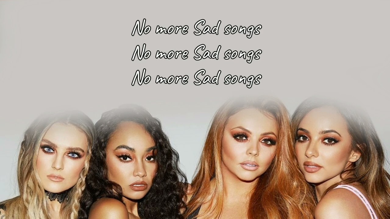 Little Mix ~ No More Sad Songs ~ Lyrics - YouTube