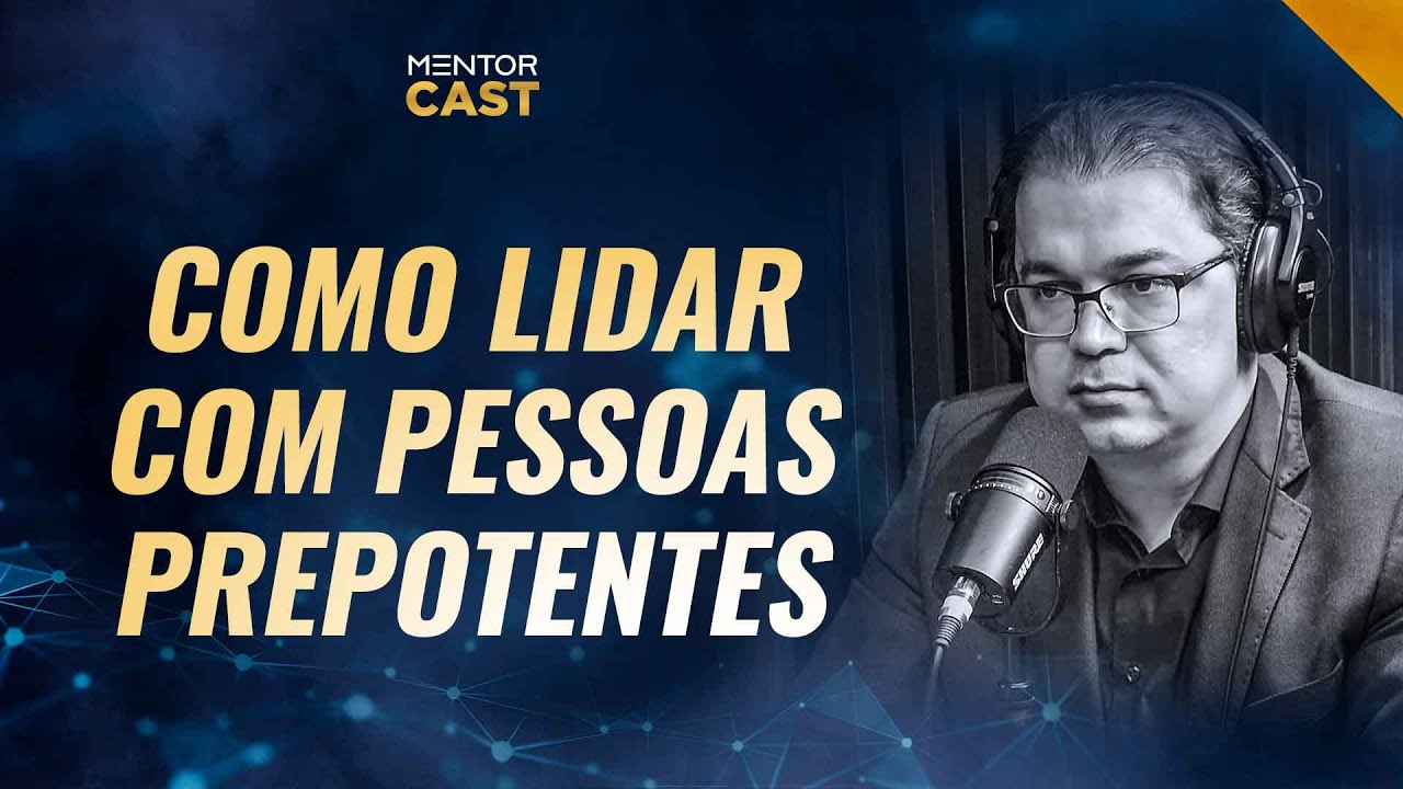 Características de pessoas prepotentes I Mentor Cast #59 - YouTube