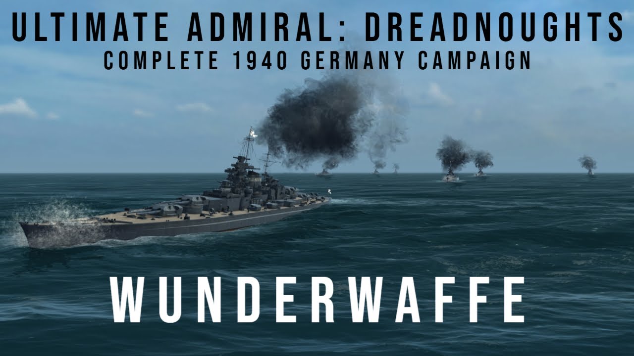 Ultimate Admiral Dreadnoughts - Wunderwaffe - Complete 1940 Germany ...