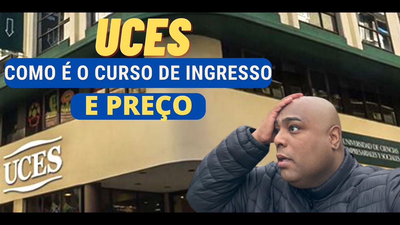 UNIVERSIDADE UCES| COMO É O CURSO DE INGRESSO E QUAL O VALOR ...