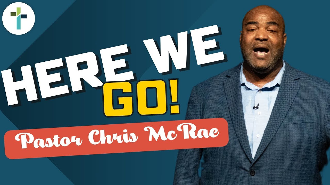 Here We Go! | Pastor Chris McRae - YouTube