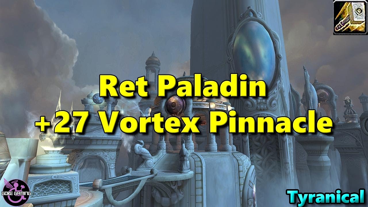 Near Perfect Run - 27 Vortex Pinnacle Tyrannical - Retribution Paladin ...