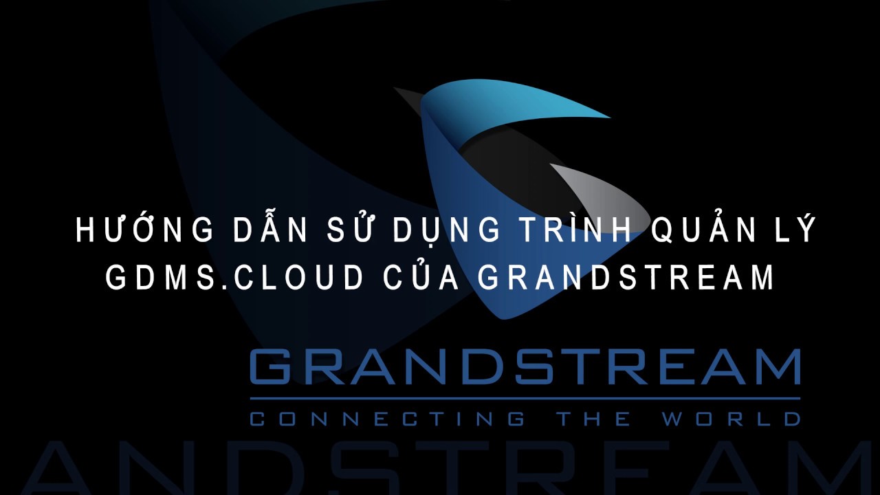 Video hướng dẫn sử dụng GDMS của Grandstream - How to use the GDMS ...
