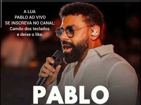 PABLO AO VIVO- A LUA. - YouTube