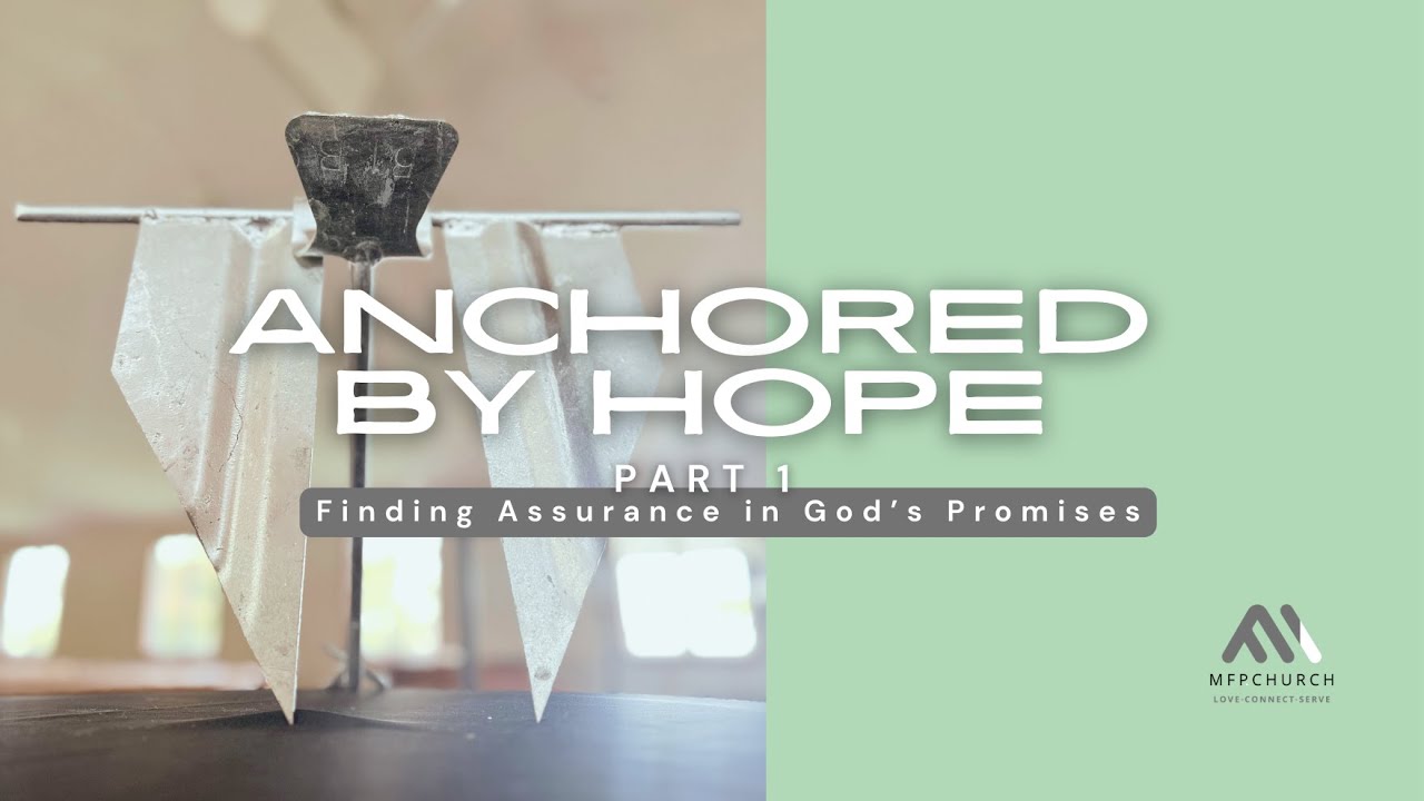 Anchored by Hope: Part 1 Finding Assurance in God's Promises - YouTube