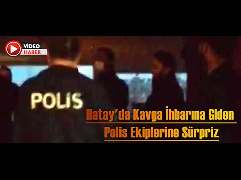 Hatay'da kavga ihbarına giden polis ekiplerine sürpriz  11 nisan 2021  8gunhaber