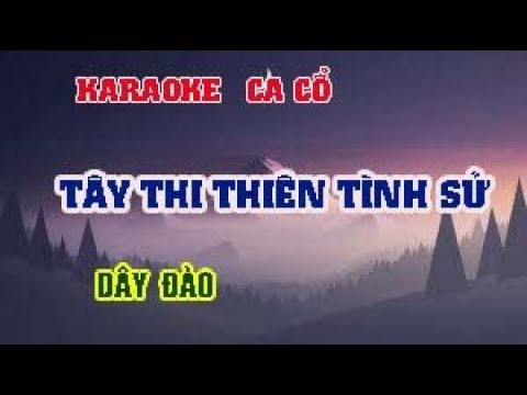 Karaoke tây thi thiên tình sử  [ dây đào ]