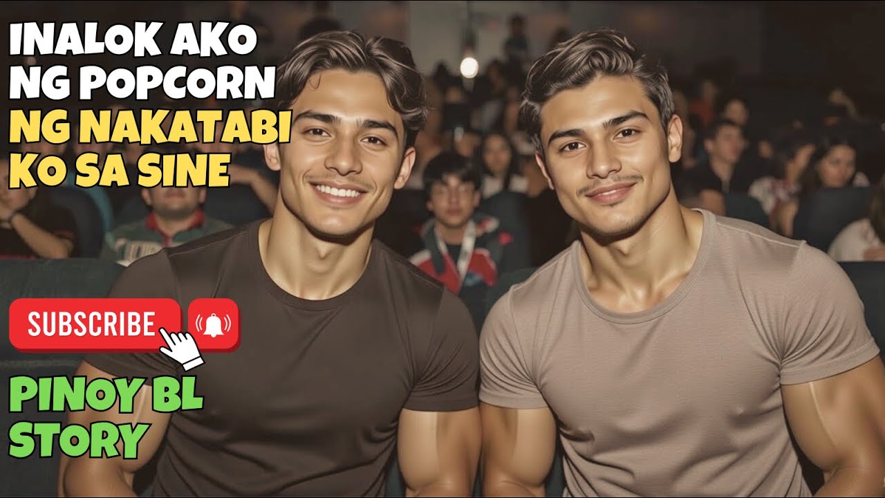 PINOY BL STORY | ANG NAKATABI KO SA SINE, NA HINDI POPCORN ANG HAWAK # ...