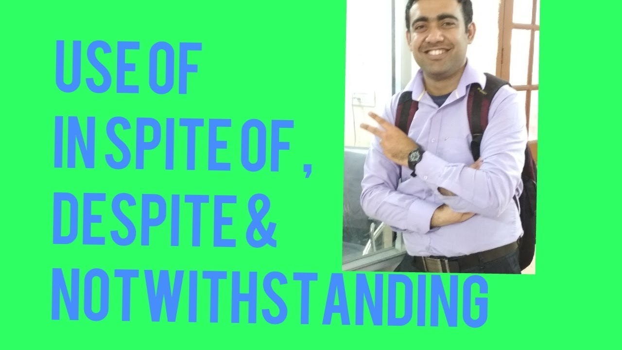 Use Of In Spite Of , Despite , Notwithstanding . - YouTube