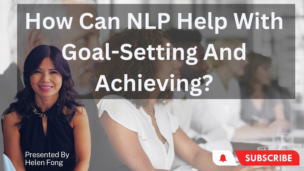 HOW CAN NLP HELP WITH GOAL SETTING AND ACHIEVING? Emotional ...