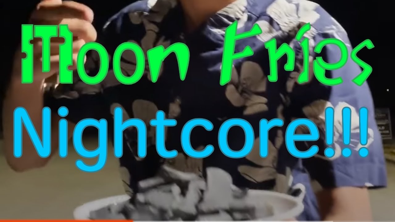 Moon Fries - Nightcore Edition - YouTube