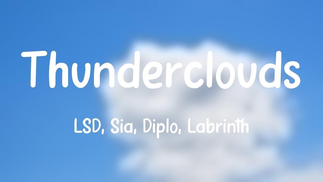 Thunderclouds - LSD, Sia, Diplo, Labrinth Lyric Music 🎷 - YouTube