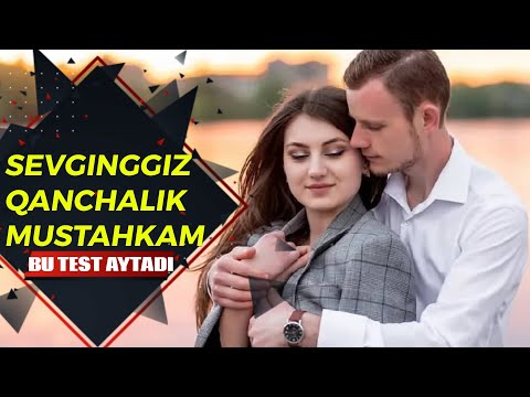 Sevgi testi Sevginggiz qanchalik mustahkam ekanlikini aytuvchi test