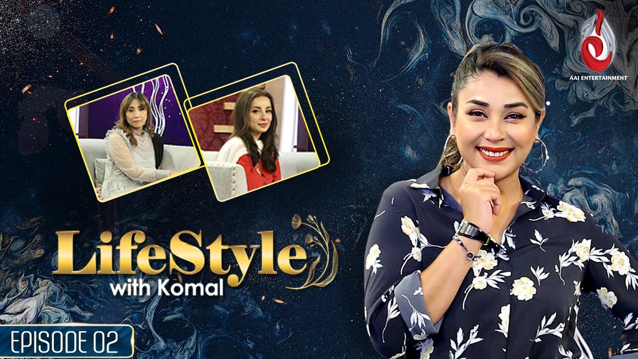 Lifestyle With Komal | Meet Sarwat Gilani & Anjum Rehman | Komal Rizvi ...