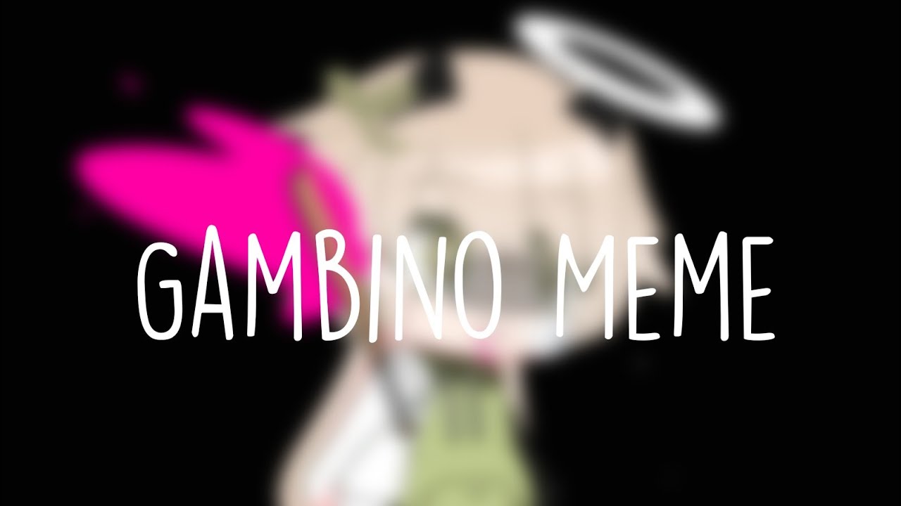 Gambino Meme [ft. oReo] - YouTube