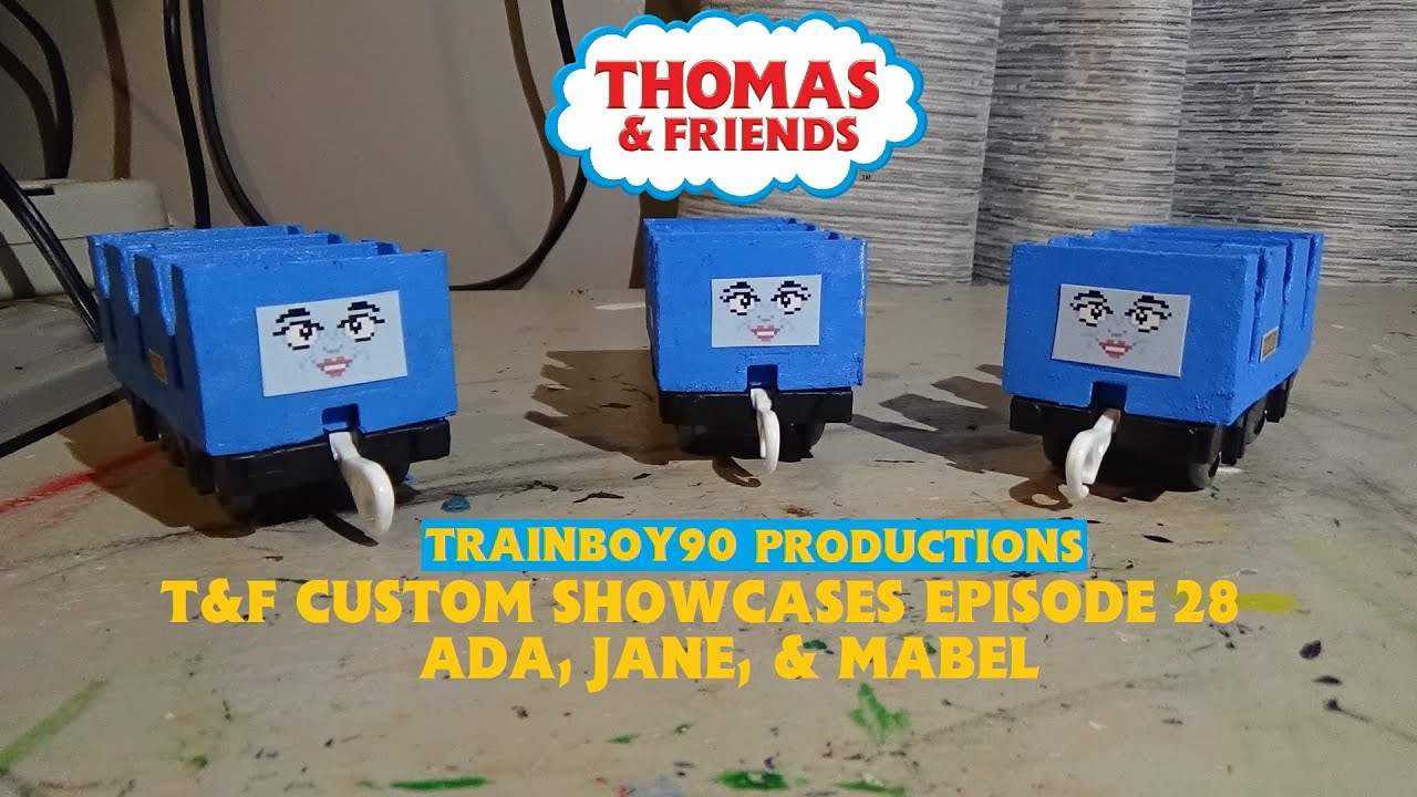 Trainboy90's T&F Custom Showcases Episode 28 - Ada, Jane, & Mabel - YouTube