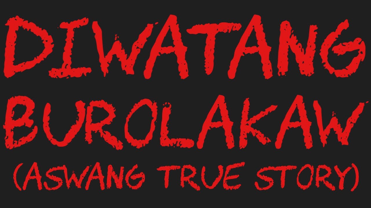 DIWATANG BUROLAKAW (Aswang True Story) - YouTube