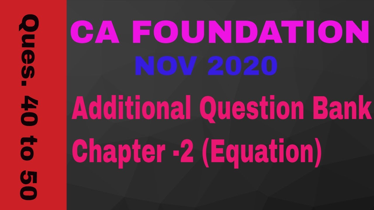 CA FOUNDATION | ADDITIONAL QUESTION BANK - EQUATION | CHAPTER - 2 ...