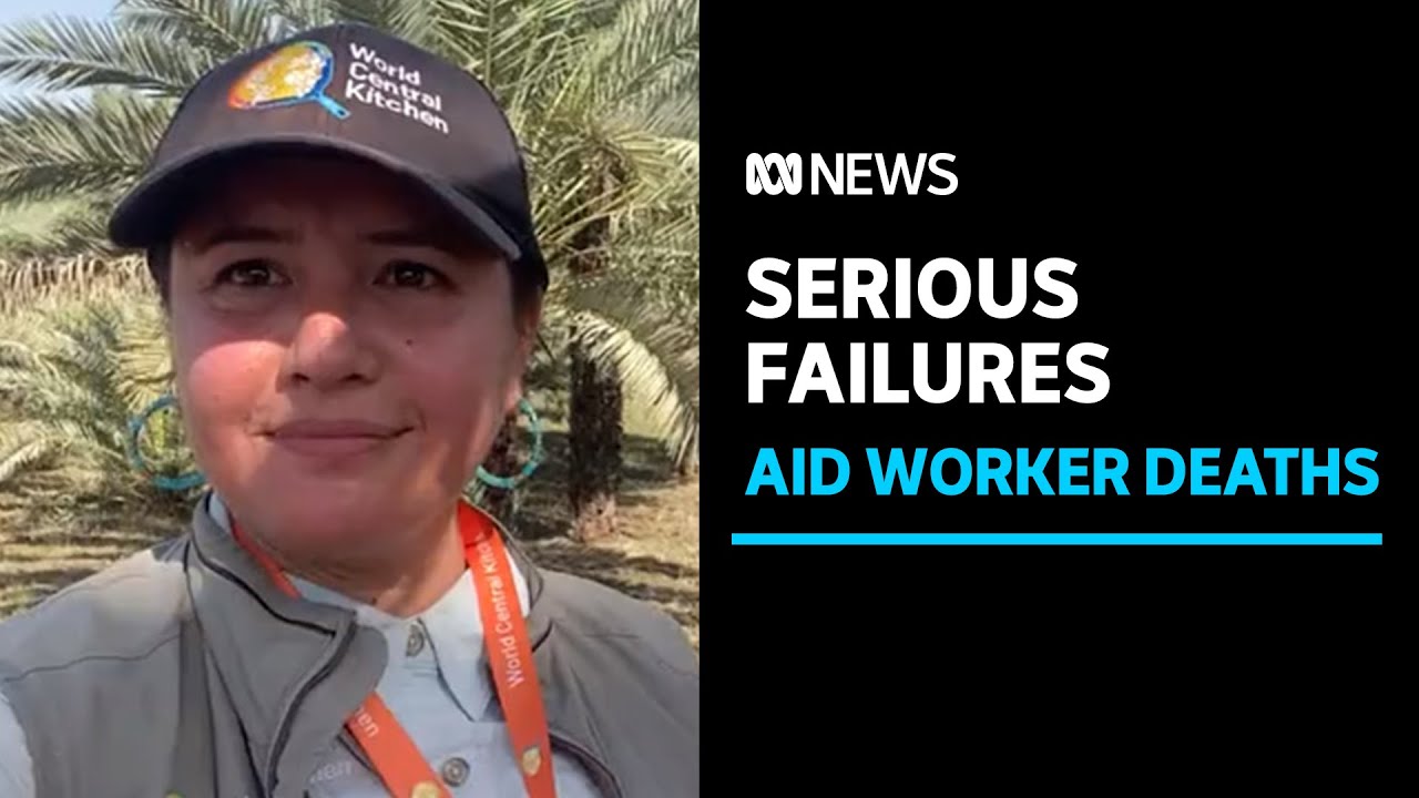 'Serious' IDF failures led to death of World Central Kitchen aid ...