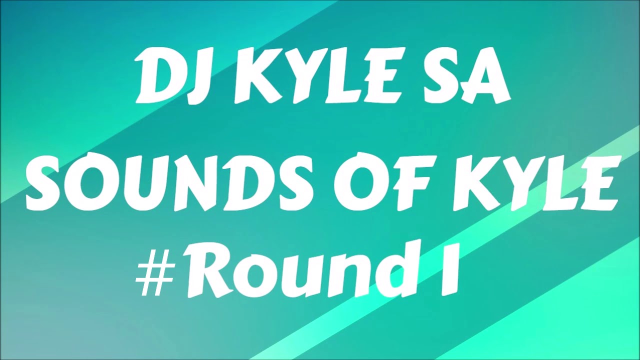 DJ Kyle SA Sounds Of Kyle #Round1 - YouTube