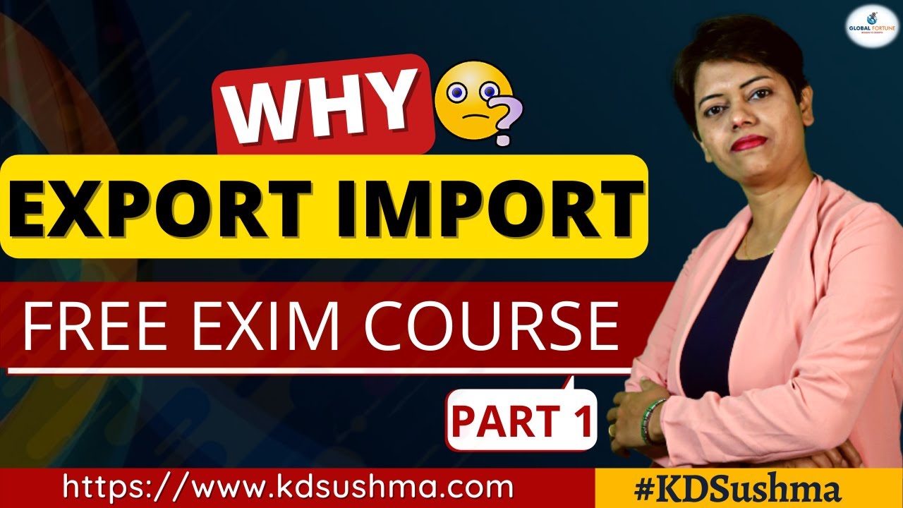 FREE EXIM COURSE Part-1 | Reason to start Export Import | KDSushma ...