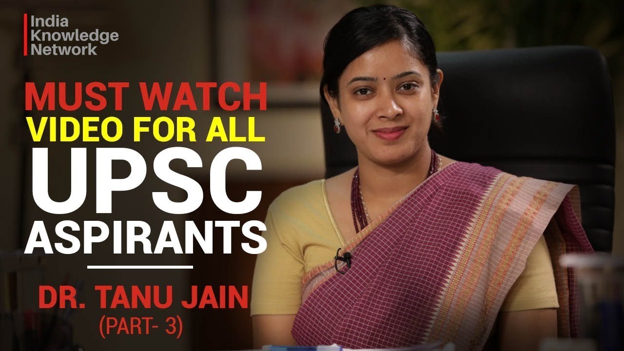 Dr. Tanu Jain Interview | PART 3 | Must Watch Video for all UPSC ...