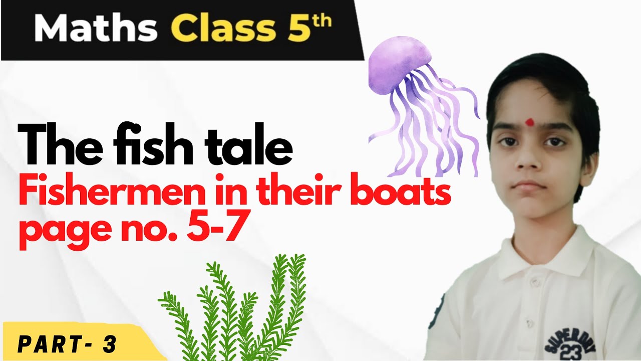 The Fish Tale | Page 5 to 7 | Chapter 1 | Class 5 Maths NCERT | Math ...