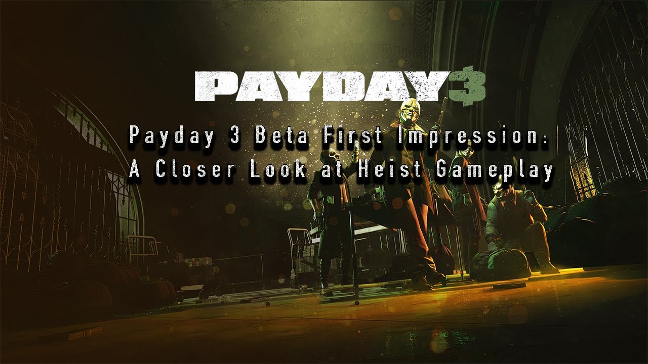 Payday 3 Beta First Impression: A Closer Look at Heist Gameplay - YouTube