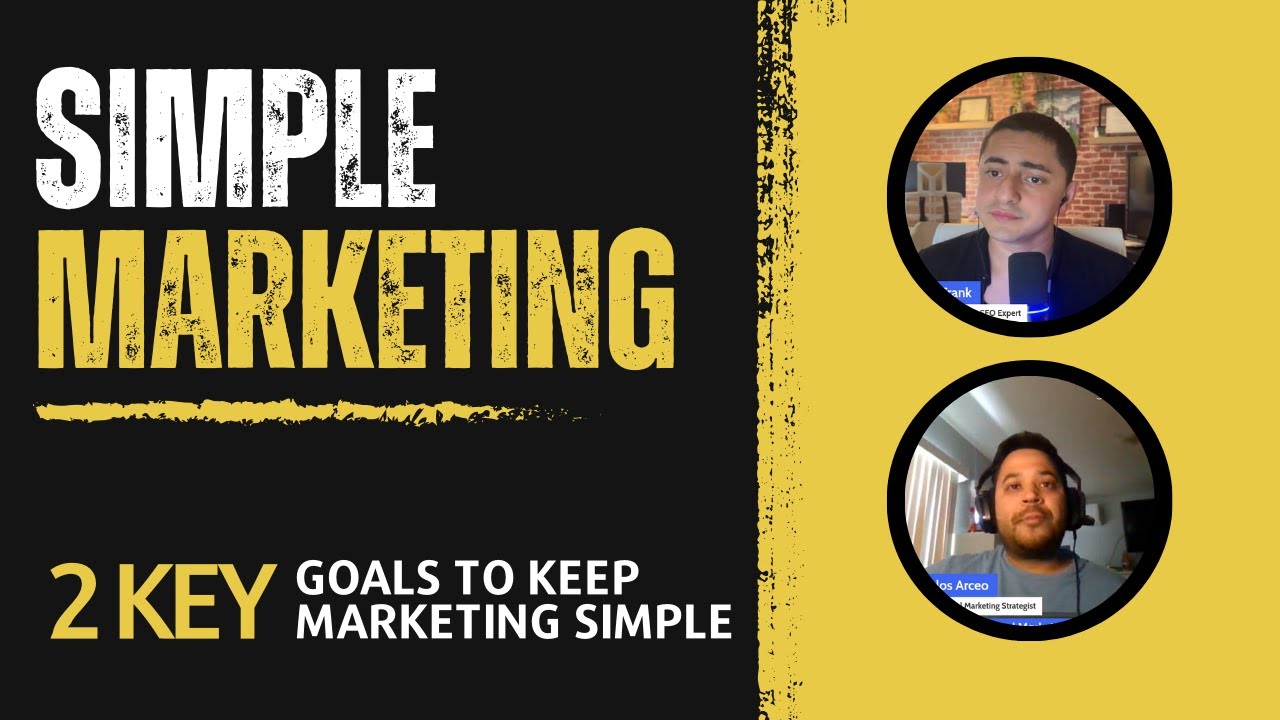Marketing Made Simple: The 2 Key Goals You Must Focus On - YouTube