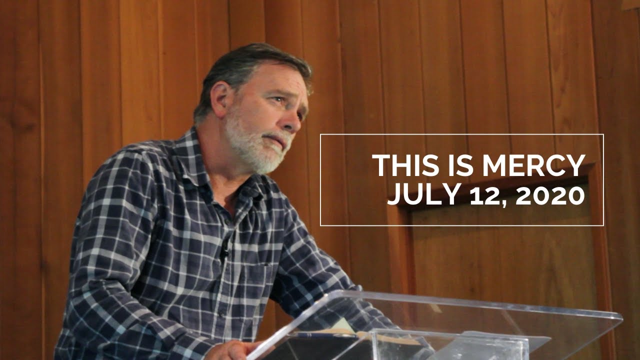 "This is Mercy" - Sermon - July 12, 2020 - YouTube