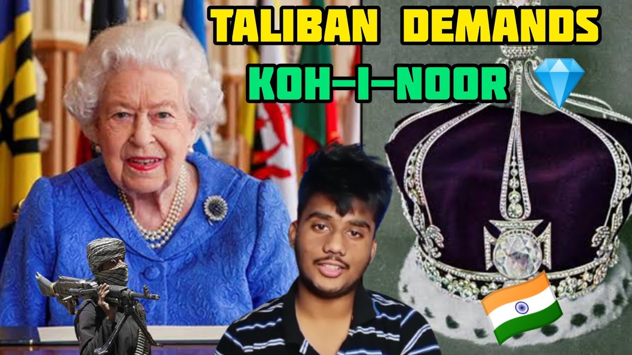 Taliban Demands Koh-i-Noor 💎 After Queen Elizabeth 2 Death || Kunal ...