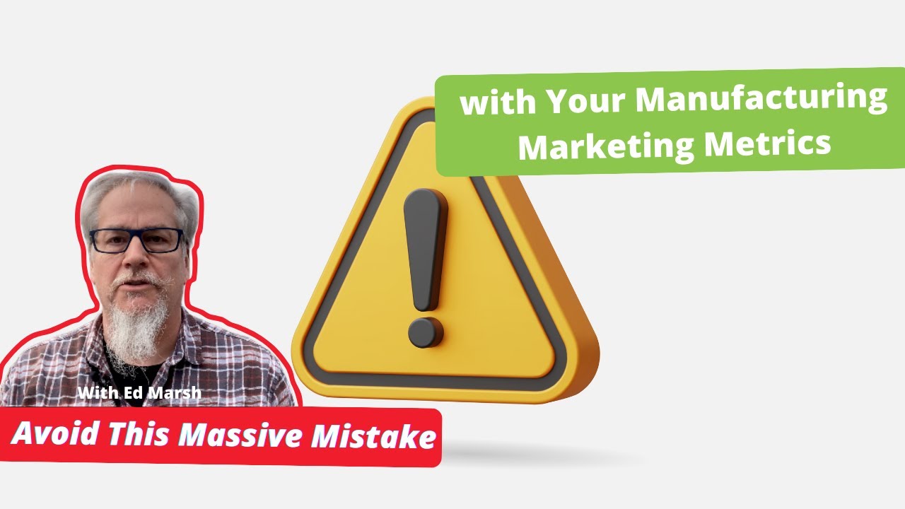 Avoid This Massive Mistake with Manufacturing Marketing Metrics - YouTube