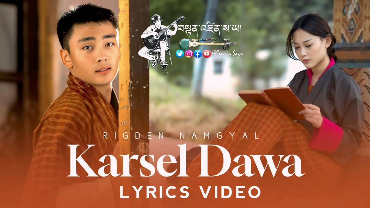 Karsel Dawa - Lyrics Video | New Bhutanese Song | By Rigden Namgyal ...