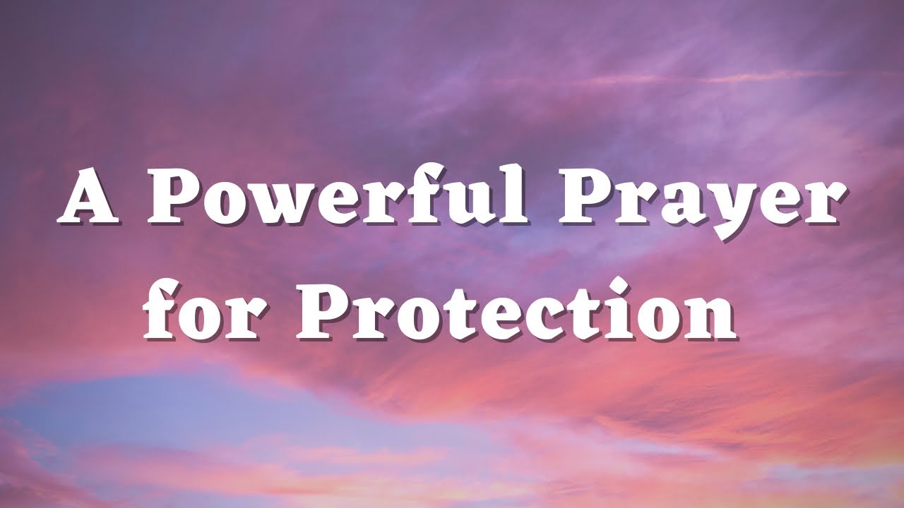 A Powerful Prayer for Protection - Daily Prayers #490 - YouTube