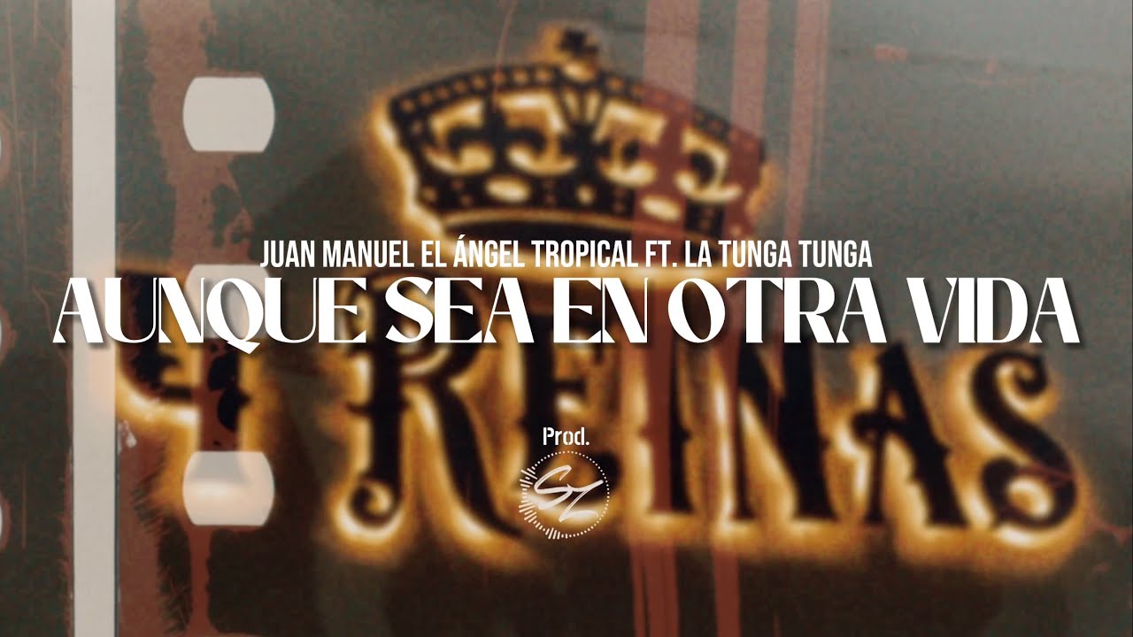 Juan Manuel El Angel Tropical Ft. La Tunga Tunga - Aunque Sea En Otra ...
