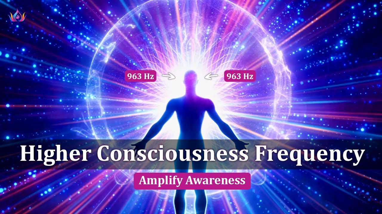 963Hz Frequency for Higher Consciousness: Elevate Vibration & Awaken ...