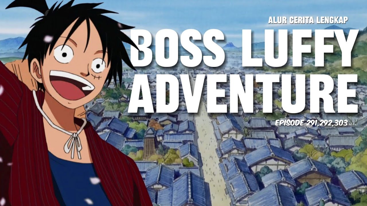 BOSS LUFFY SPECIAL⛩️🏯 - Alur Cerita Lengkap One Piece Anime - YouTube
