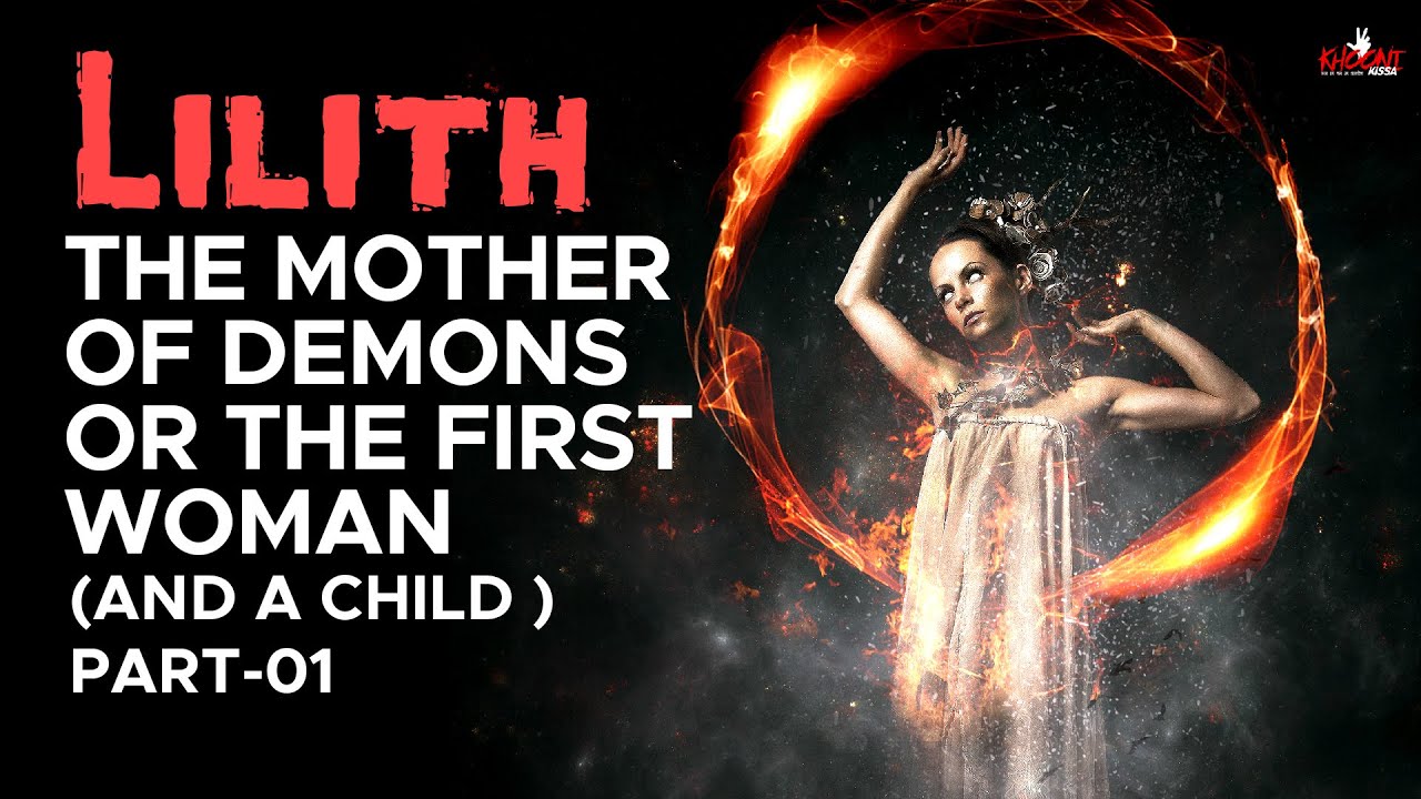 Lilith: The Mother of Demons or The First Woman (and a child ) S1E1 ...