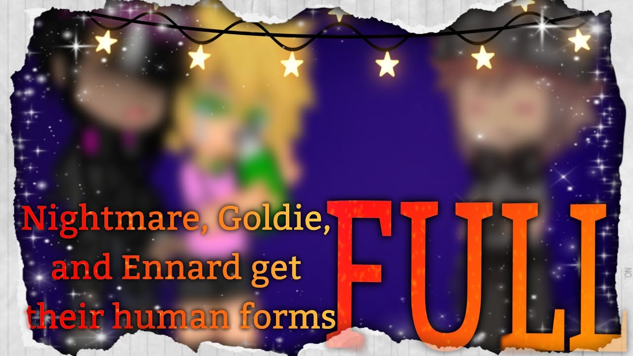 Nightmare, Goldie, and Ennard get their human forms full || afton au ...