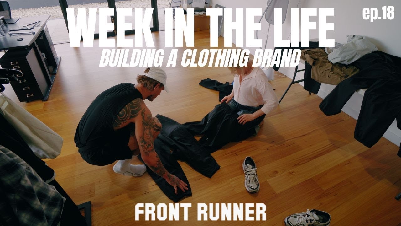 What a Week Building a Clothing Brand REALLY Looks Like - FRONT RUNNER ...
