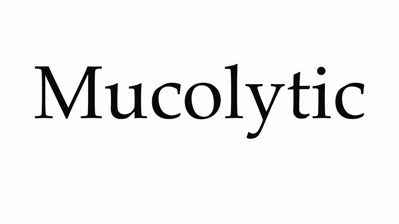 How to Pronounce Mucolytic - YouTube