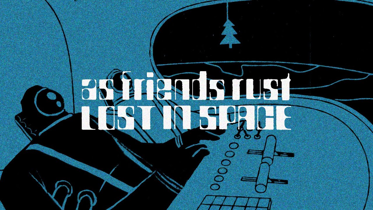 AS FRIENDS RUST - Lost in Space (Official Music Video) - YouTube