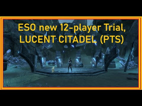ESO new 12-player Trial, the Lucent Citadel (PTS) - YouTube