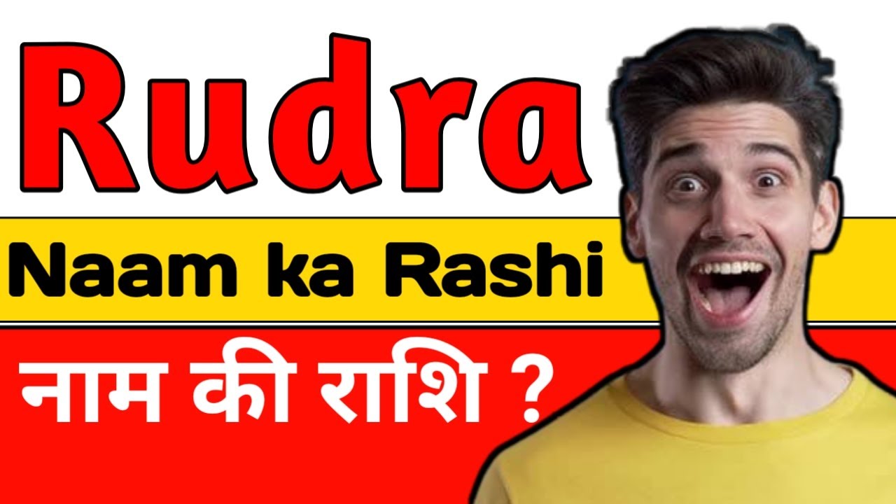 Rudra name ka rashi kya hai in hindi | Rudra naam ki rashi | Rudra name ...
