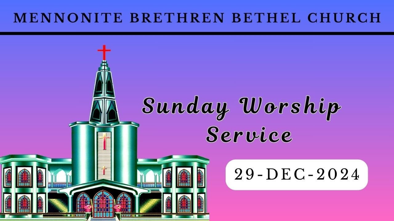 Mennonite Brethren Bethel Church | Sunday Worship Services | 29 DEC ...