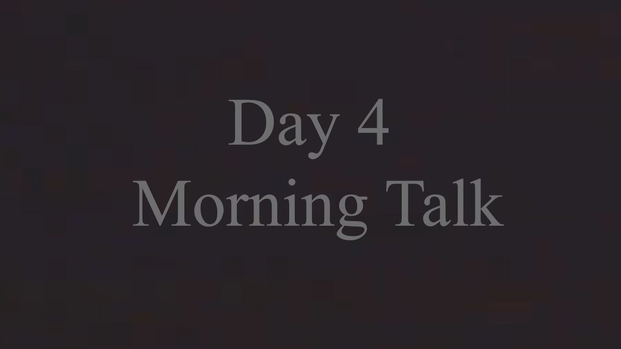 Day 4 morning talk - YouTube