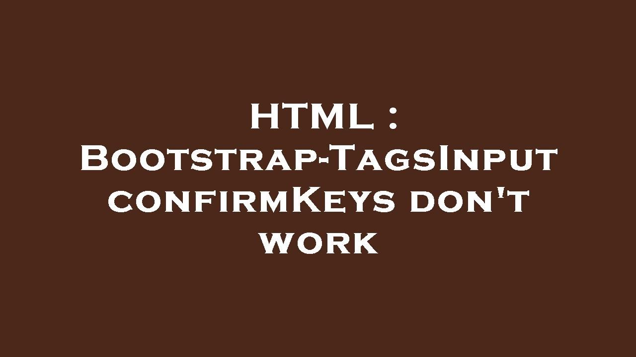Html Bootstrap Tagsinput Confirmkeys Dont Work Youtube 7809
