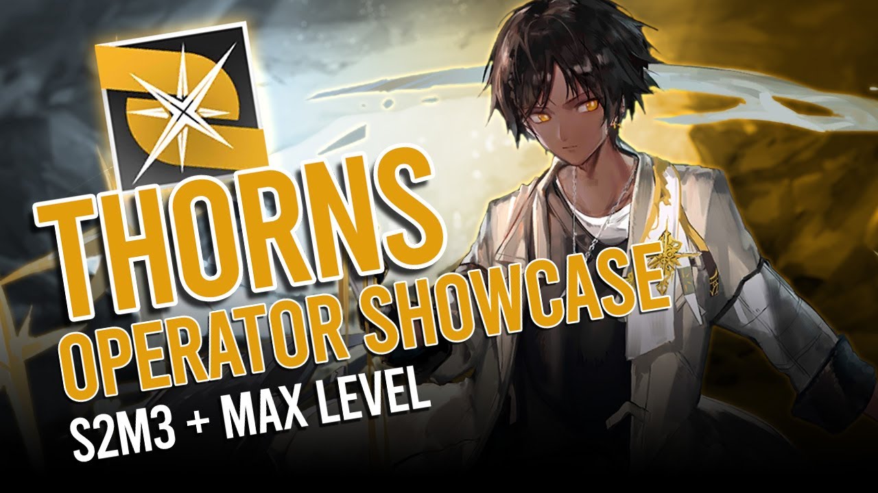 [Arknights] Thorns Max Level + S2M3 Showcase #1 (feat. 3 operators 7-16 ...